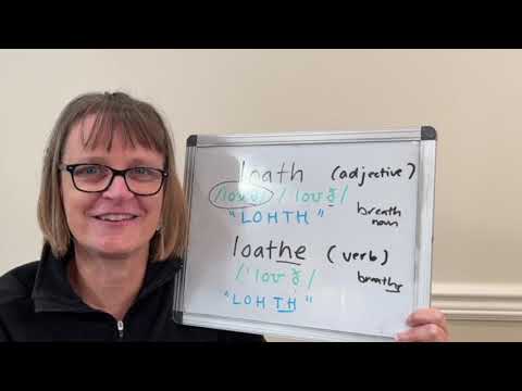 How to Pronounce Loath and Loathe