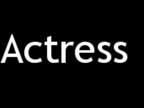 How to Pronounce Actress