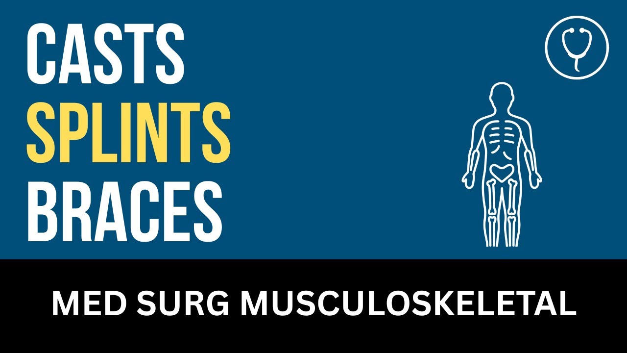 Casts, Splints, Braces - Nursing Lecture - Chapter 37