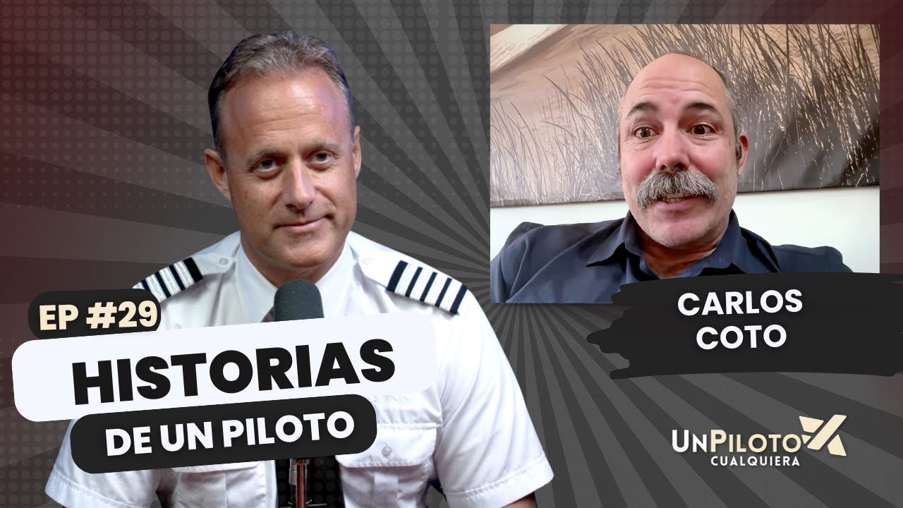 🎙️ EP 29 – #UnPilotoCualquiera | Carlos Coto: Bitácora de un piloto