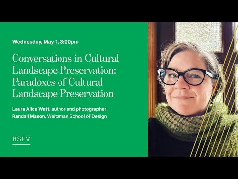 Conversations in Cultural Landscape Preservation: Paradoxes of Cultural Landscape Preservation