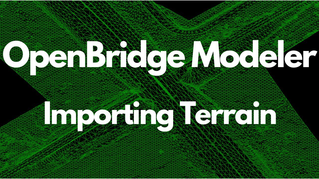 OpenBridge Modeler - Importing Terrain