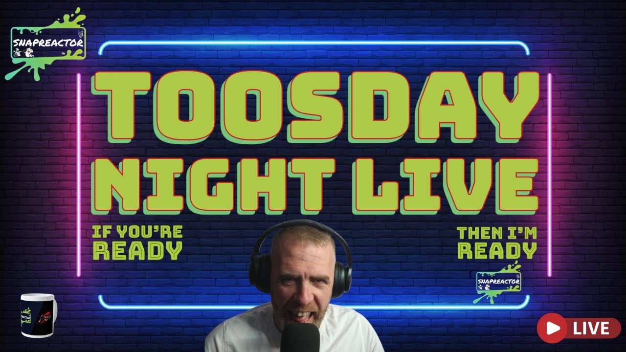 SnapReactor TOOSDAY NIGHT LIVE Stream