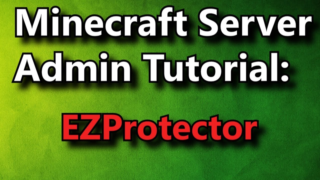Minecraft Server Admin How-To: EZProtector [FREE]