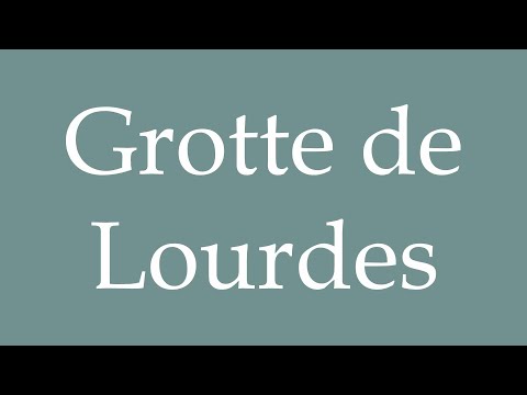 How to Pronounce ''Grotte de Lourdes'' (Lourdes Cave) Correctly in French