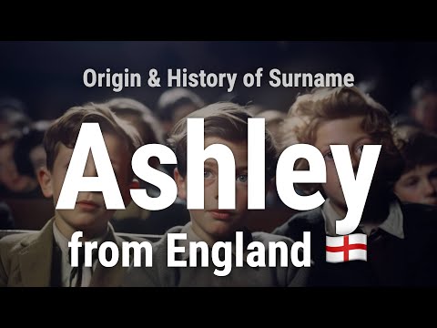 Ashley from England 🏴 - Meaning, Origin, History & Migration Routes of Surname