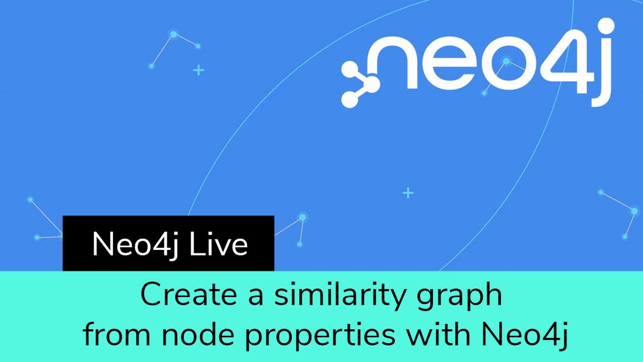 Video: Neo4j Live: Create a similarity graph from node properties with Neo4j - Graph Database ...