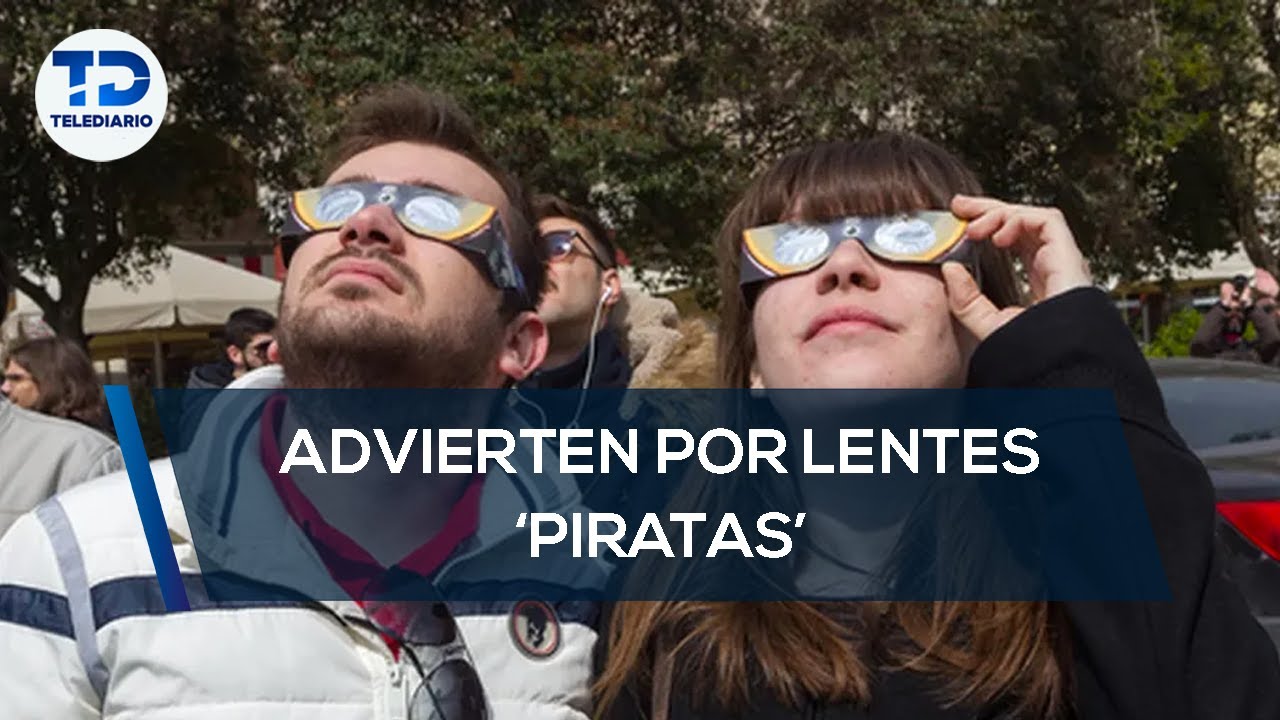 Advierten por lentes piratas para ver el eclipse solar