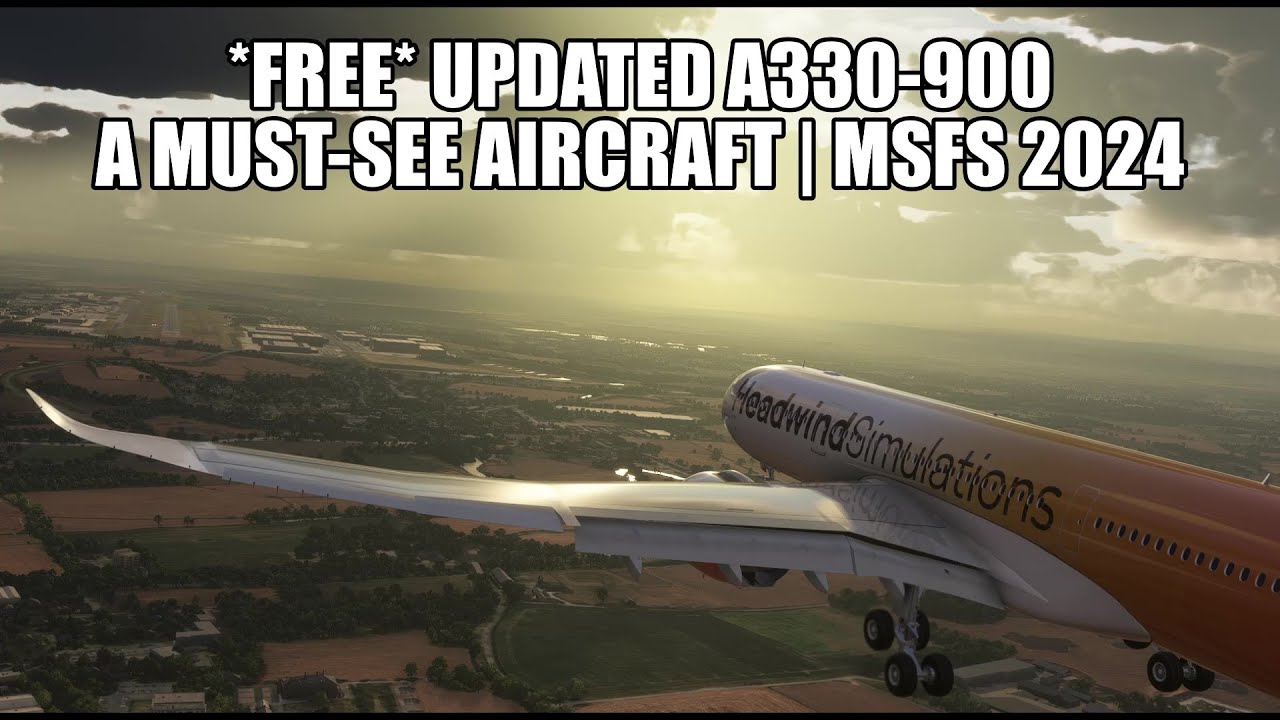 This Updated FREE A330neo Deserves Another Look | Headwind A339X MSFS 2024
