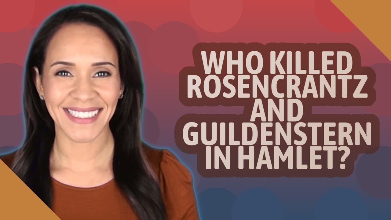 Who Killed Rosencrantz and Guildenstern in Hamlet?