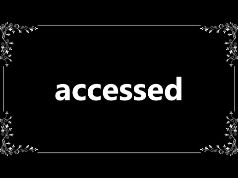 Accessed - Meaning and How To Pronounce