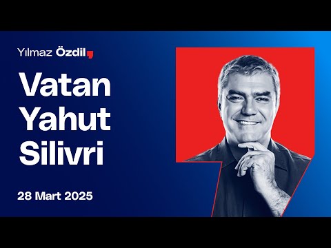YILMAZ ÖZDİL * VATAN YAHUT SİLİVRİ | Cumhuriyetimiz İçin