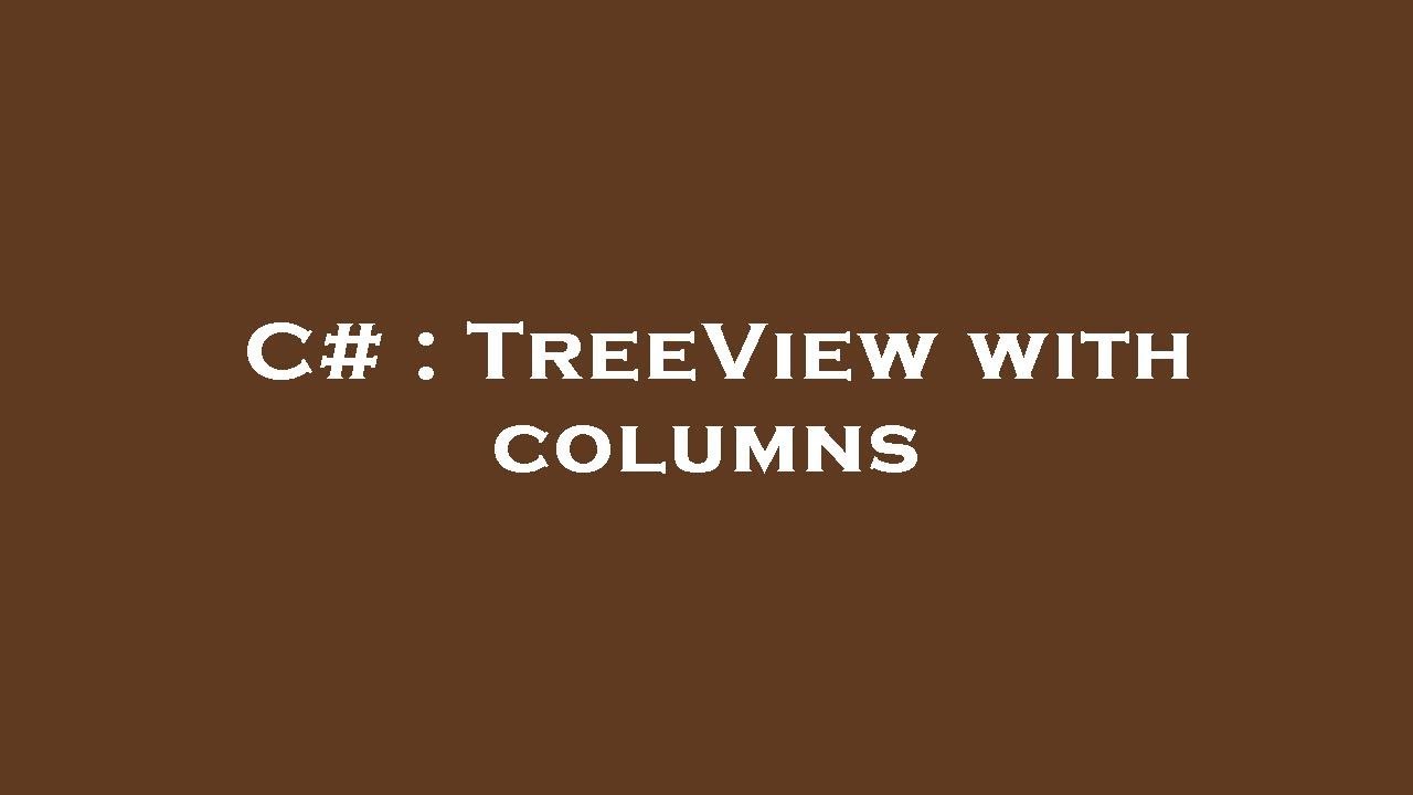 C# : TreeView with columns