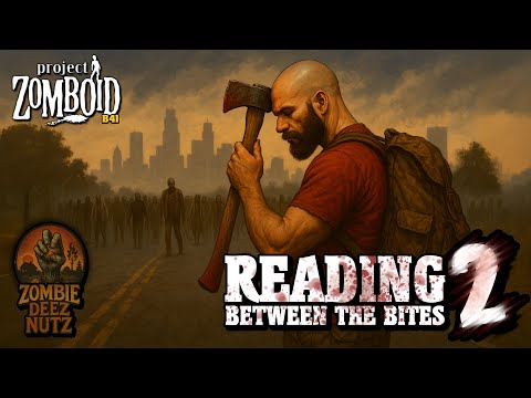 🔴[LIVE] 🧟 ZDN Project Zomboid Server B41 - Read Between the Bites Part 2