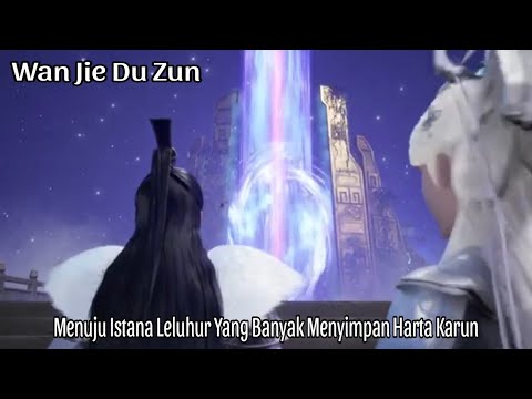Bertemu Leluhur Dewa | Wan Jie Du Zun Episode 271 | Wan Jie Du Zun 271