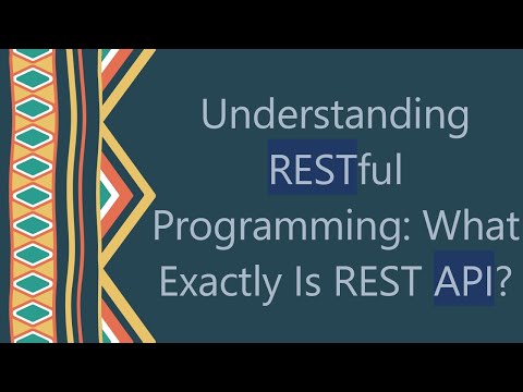Understanding `REST`ful Programming: What Exactly Is REST `API`?