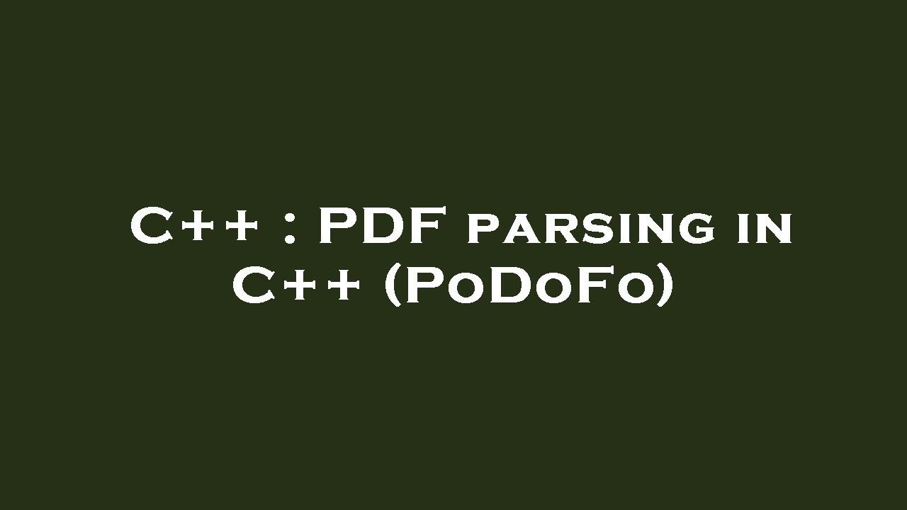 C++ : PDF parsing in C++ (PoDoFo)