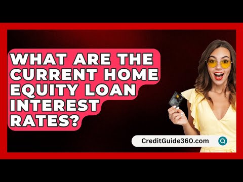 What Are the Current Home Equity Loan Interest Rates? - CreditGuide360.com