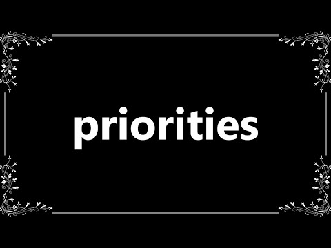 Priorities - Definition and How To Pronounce