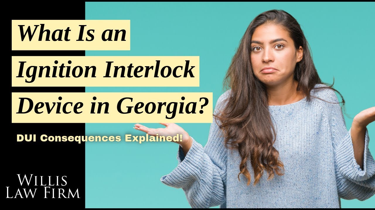 What Is an Ignition Interlock Device in Georgia? DUI Consequences Explained!