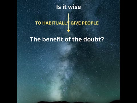 Giving people the benefit of the doubt