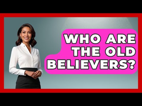 Who Are The Old Believers? - TalkingSoutheastEurope