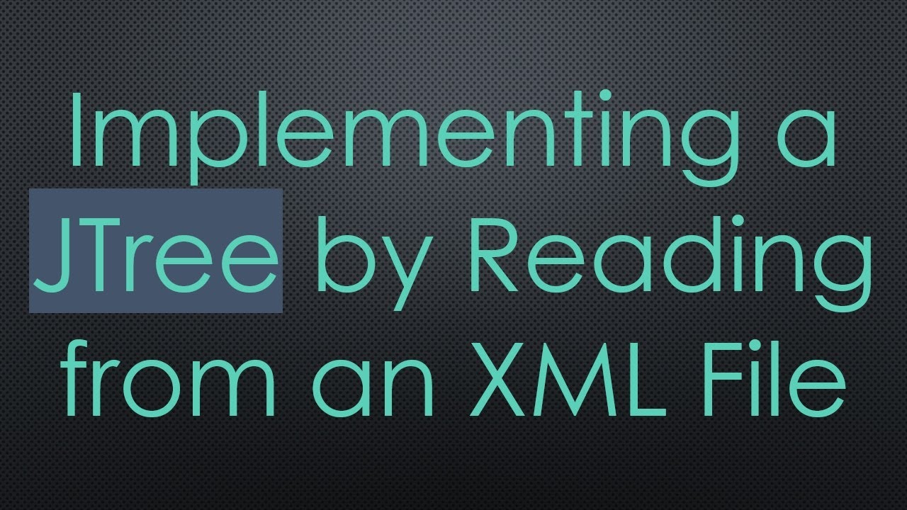 Implementing a JTree by Reading from an XML File