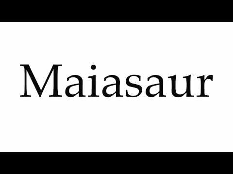 How to Pronounce Maiasaur
