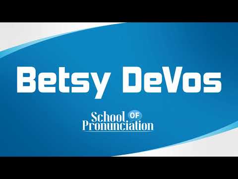 Learn How To Pronounce Betsy DeVos