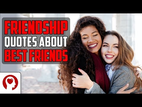Best Friendship Quotes - Friendship Quotes About Best Friends
