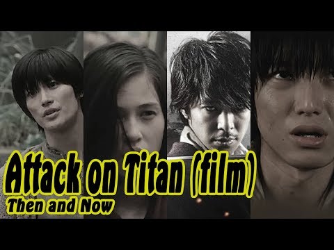 Attack on Titan (film) - THEN AND NOW 2018
