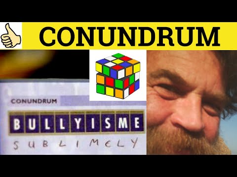 🔵 Conundrum - Conundrum Meaning - Conundrum Examples - Conundrum Definition