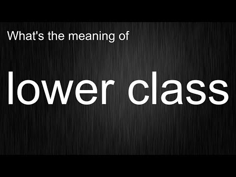 What Does "lower class" Mean? Mastering The Art Of Pronouncing "lower class" and Meaning!