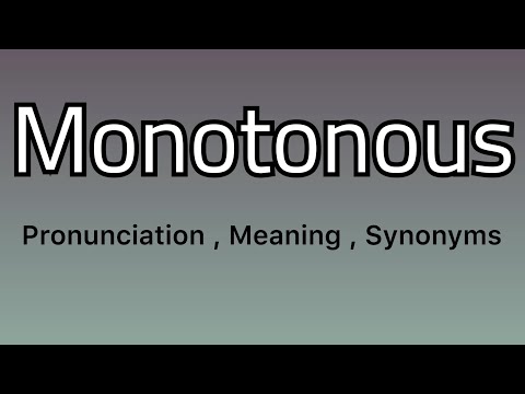 Monotonous meaning - Monotonous pronunciation - Monotonous example - Monotonous synonyms
