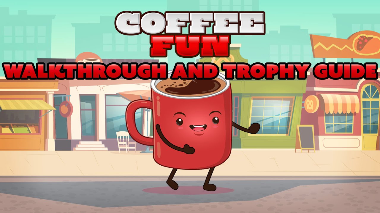 Coffee Fun - Walkthrough | Trophy Guide | Achievement Guide