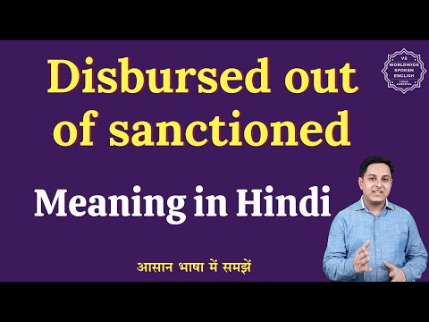 Disbursed out of sanctioned meaning in Hindi | English to hindi