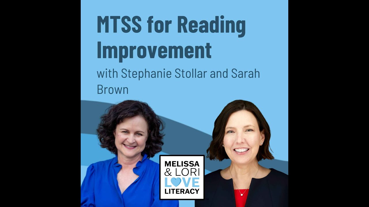 MTSS for Reading Improvement with Stephanie Stollar and Sarah Brown