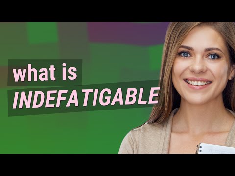 Indefatigable | meaning of Indefatigable