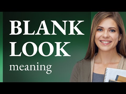 Understanding the "Blank Look"