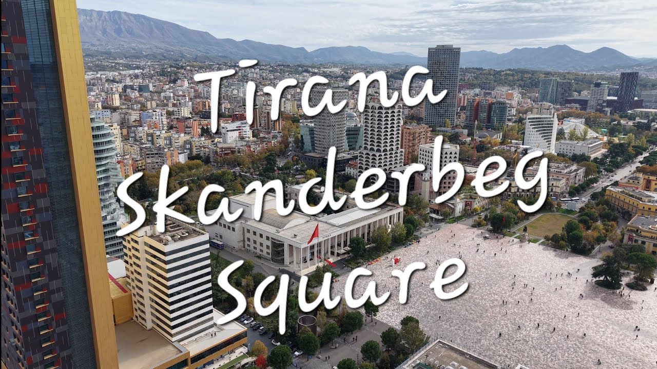 Tirana - Albania's capital & Skanderbeg Square in 4K