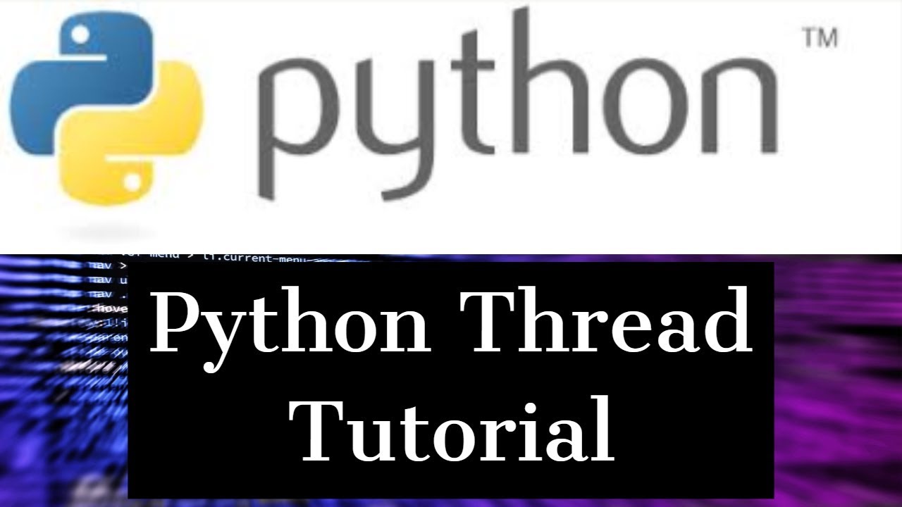Python Threading Tutorial | Learn Python Threads and Threading