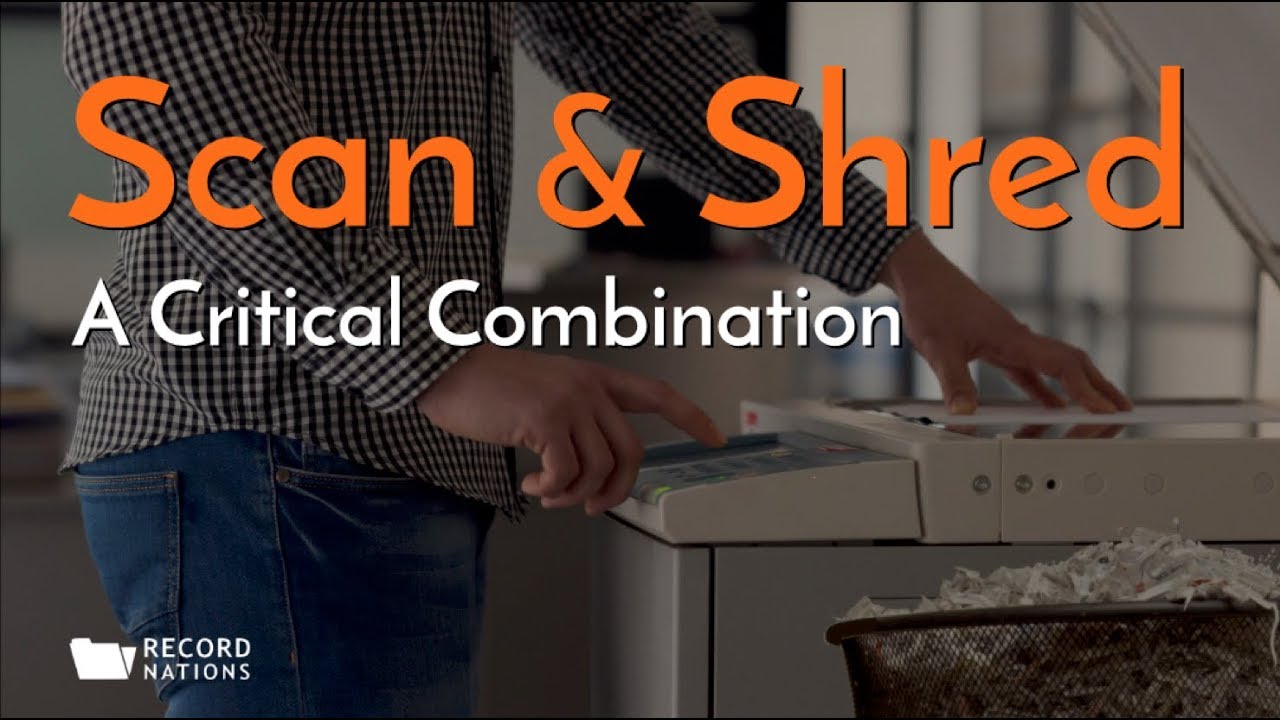 Scanning & Shredding: A Critical Combination