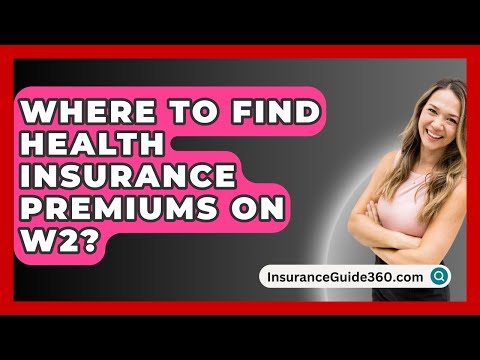 Where To Find Health Insurance Premiums On W2? - InsuranceGuide360.com