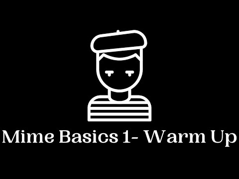 Mime Basics 1- Warm Up
