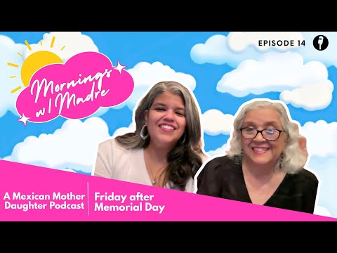 Mornings with Madre: Mexican Mother Daughter Podcast