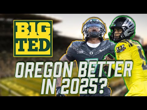 Will the Oregon Ducks be BETTER in 2025 then they were in 2024? | Big Ten Ted Segment