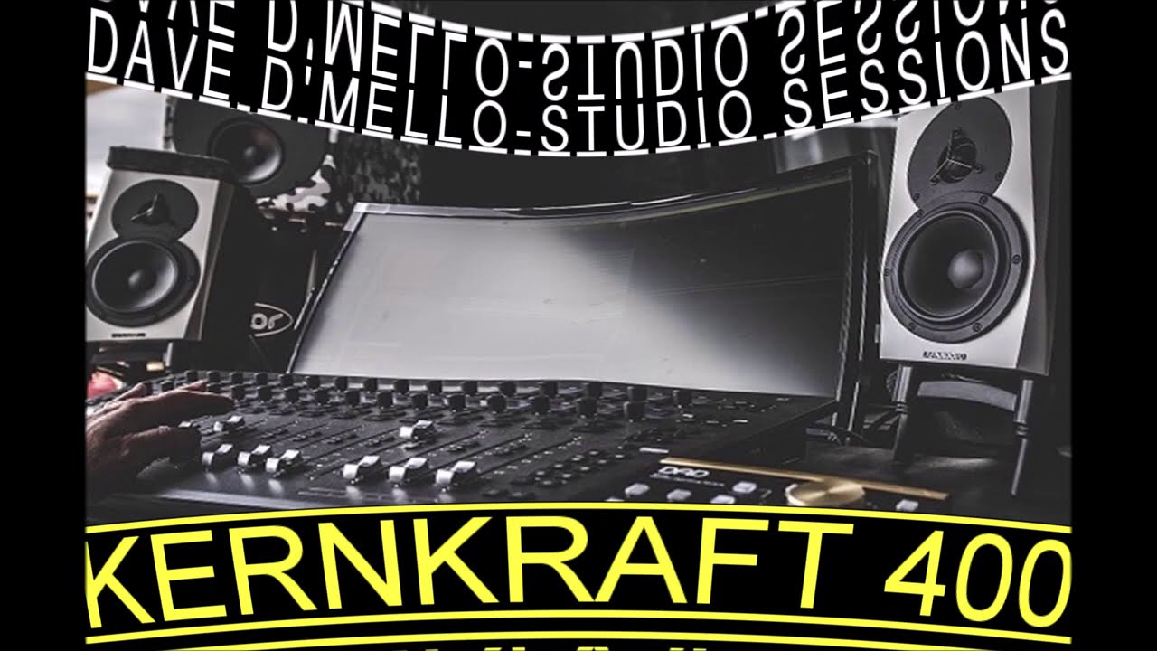 Dave D'Mello Studio Sessions - Kernkraft 400