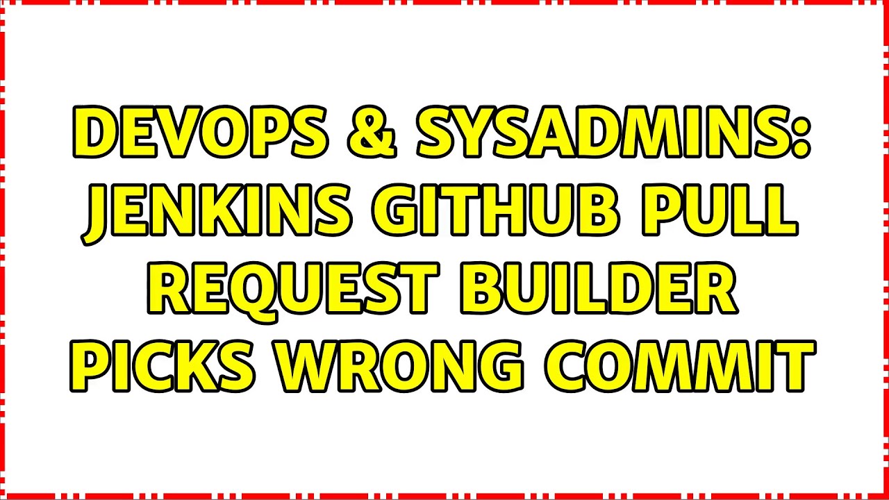 DevOps & SysAdmins: Jenkins github pull request builder picks wrong commit (2 Solutions!!)