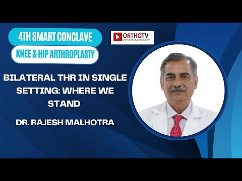 Smart Conclave 2024 : Bilateral THR in Single Setting: Where we Stand - Dr. Rajesh Malhotra