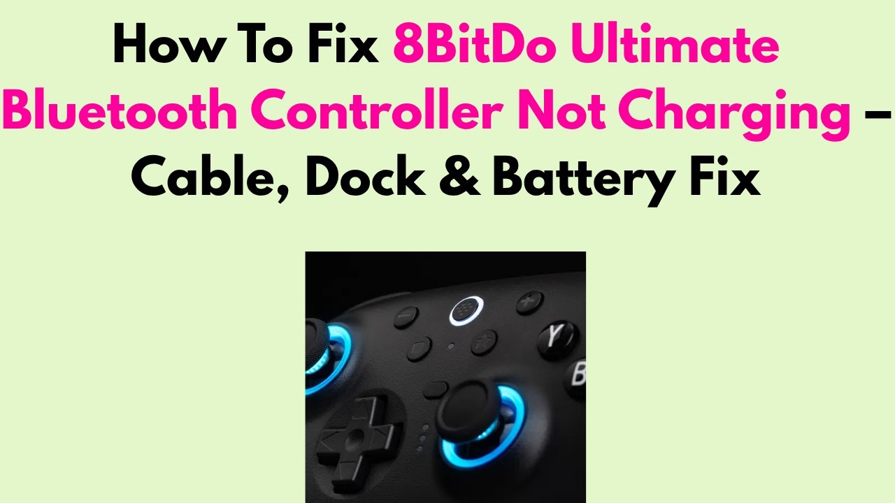 How to Fix 8BitDo Ultimate Bluetooth Controller Not Charging – Cable, Dock & Battery Fix
